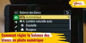 Comment régler la balance des blancs en photo numérique