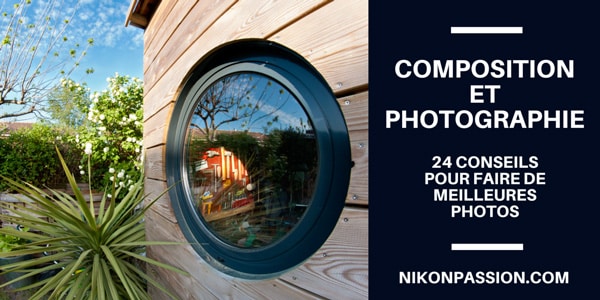 La composition en photographie : 24 conseils pour faire de meilleures ...