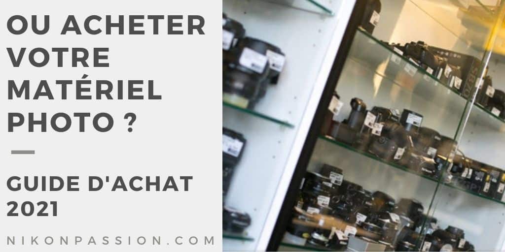 Guide d'achat matériel photo 2021 : où acheter appareil photo et ...