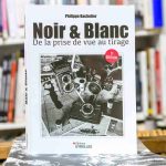 Noir et blanc, de la prise de vue au tirage : tout savoir pour réussir ...